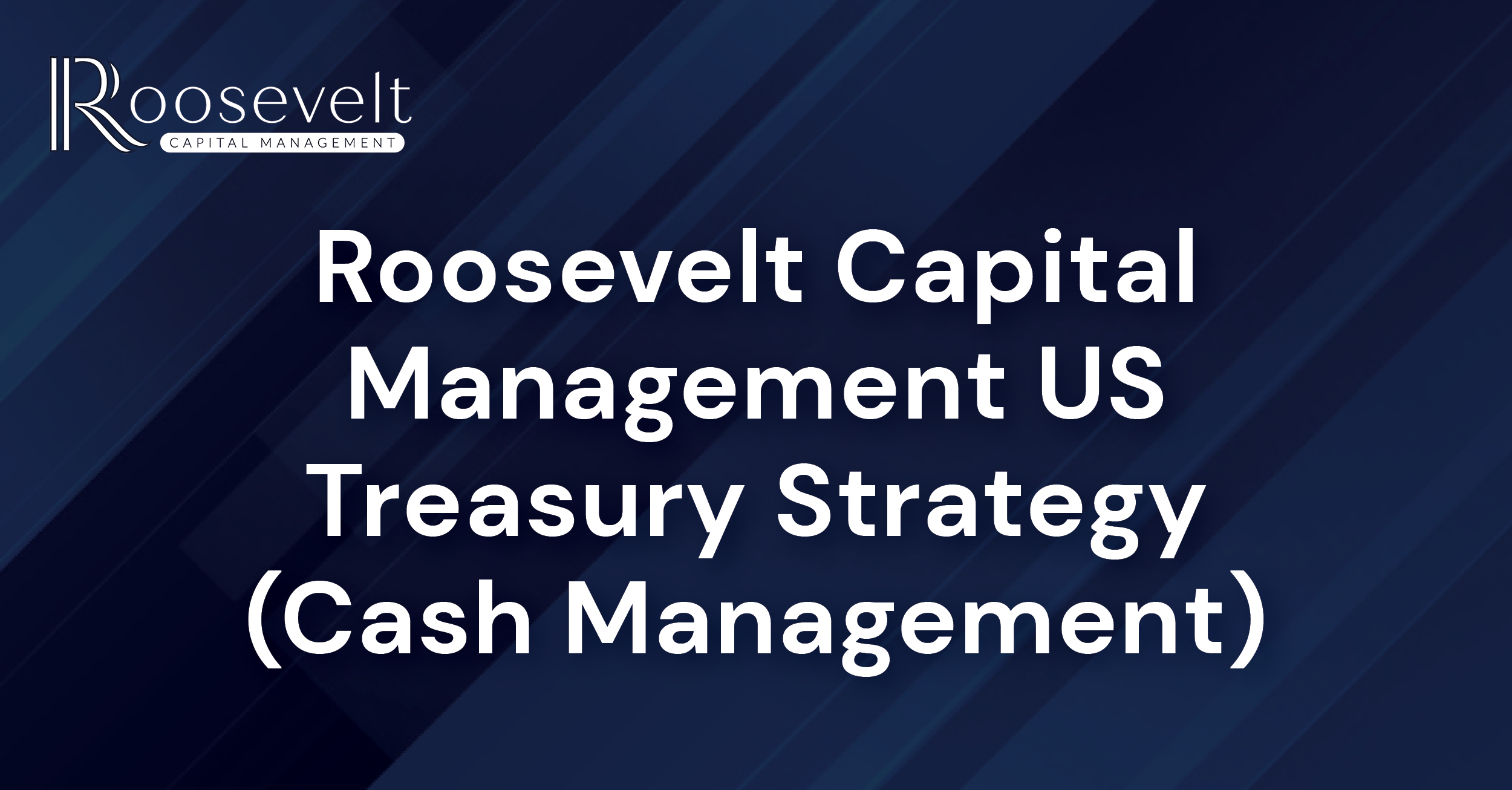 Roosevelt Capital Management Cash Management Strategy